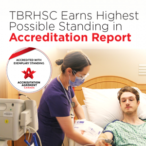 » TBRHSC Earns Highest Possible Standing in Accreditation Report